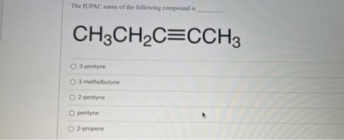 Solved The IUPAC name of the following compound is | Chegg.com