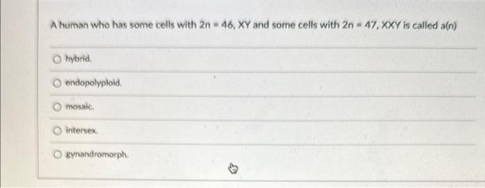 Solved A human who has some cells with 2n=46,XY and some | Chegg.com