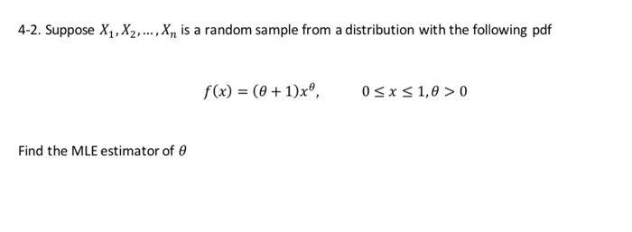 Solved 4-2. Suppose X1, X2, ..., Xn is a random sample from | Chegg.com
