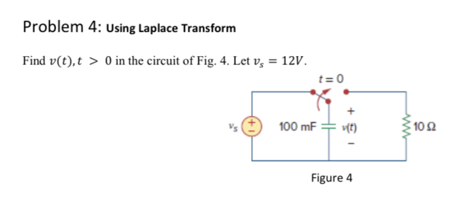 Solved Problem 4: Using Laplace TransformFind v(t),t>0 ﻿in | Chegg.com