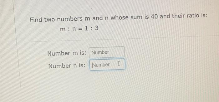 Solved Find two numbers m and n whose sum is 40 and their | Chegg.com