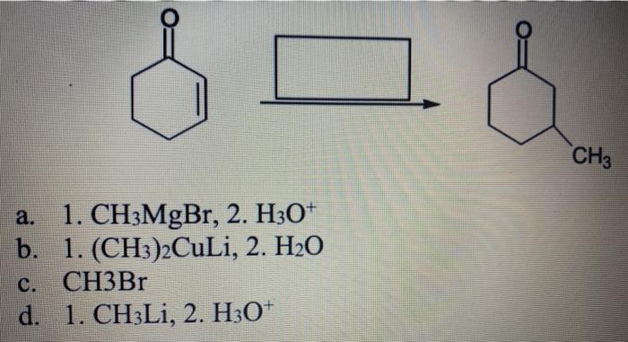 Solved CH3 a. 1. CH3MgBr, 2. H30+ b. 1. (CH3)2Culi, 2. H2O | Chegg.com