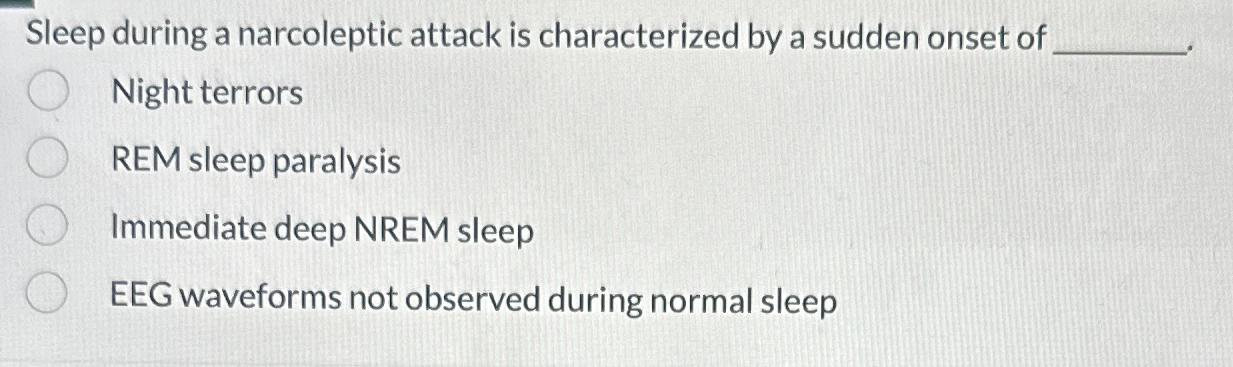Solved Sleep during a narcoleptic attack is characterized by | Chegg.com