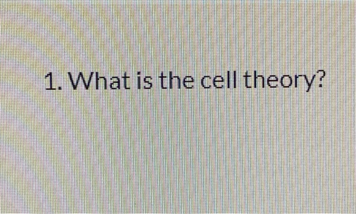Solved 1. What is the cell theory? | Chegg.com