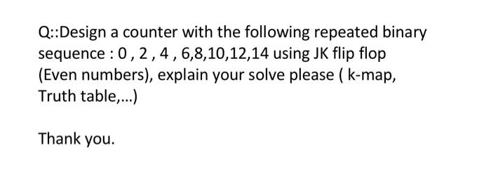 Solved Q::Design a counter with the following repeated | Chegg.com