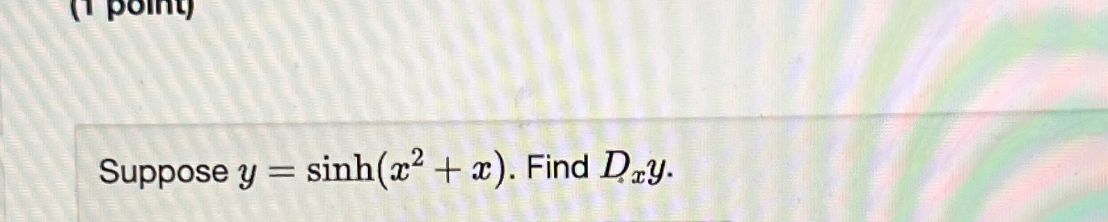 Solved Suppose y=sinh(x2+x). ﻿Find Dxy. | Chegg.com