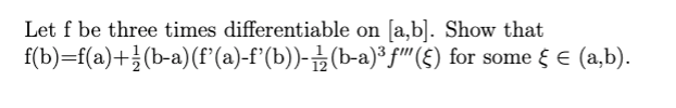 Solved Let f ﻿be three times differentiable on a,b. ﻿Show | Chegg.com