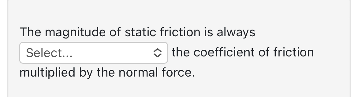 Solved The magnitude of static friction is alwaysthe | Chegg.com
