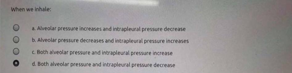 Solved When we inhale:a. ﻿Alveolar pressure increases and | Chegg.com