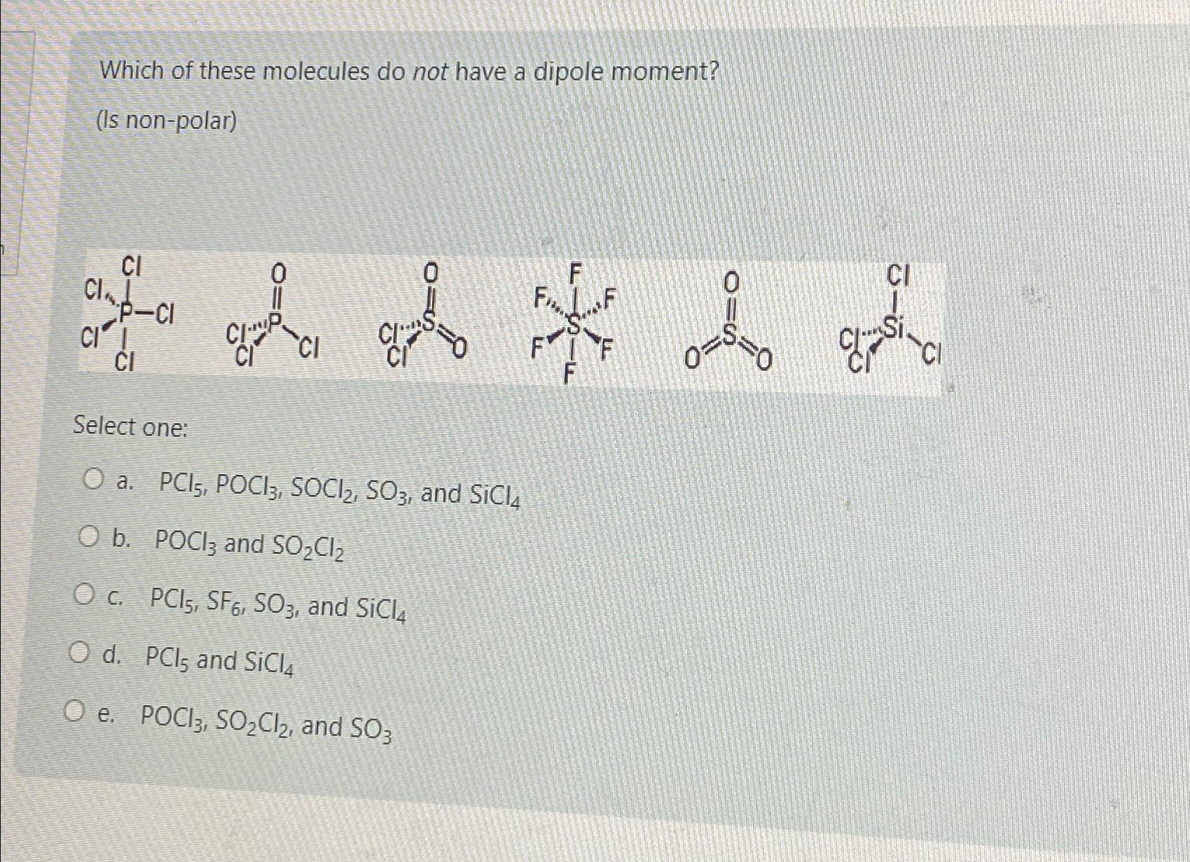 Which of these molecules do not have a dipole | Chegg.com