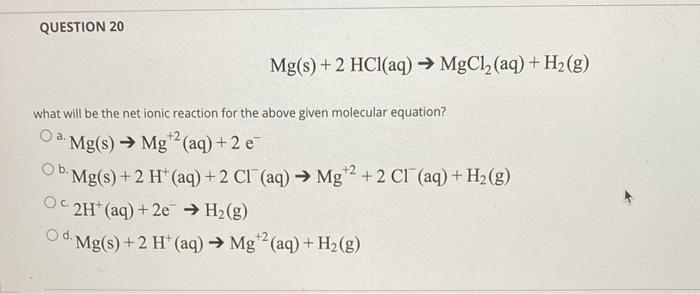 Solved QUESTION 20 Mg(s) + 2 HCl(aq) → MgCl2(aq) + H2(g) | Chegg.com
