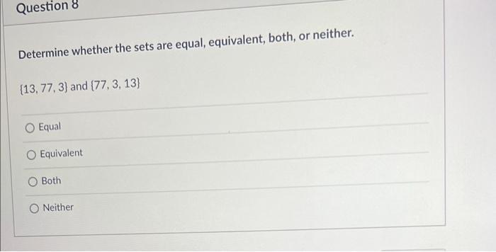 Solved Question 8 Determine whether the sets are equal, | Chegg.com