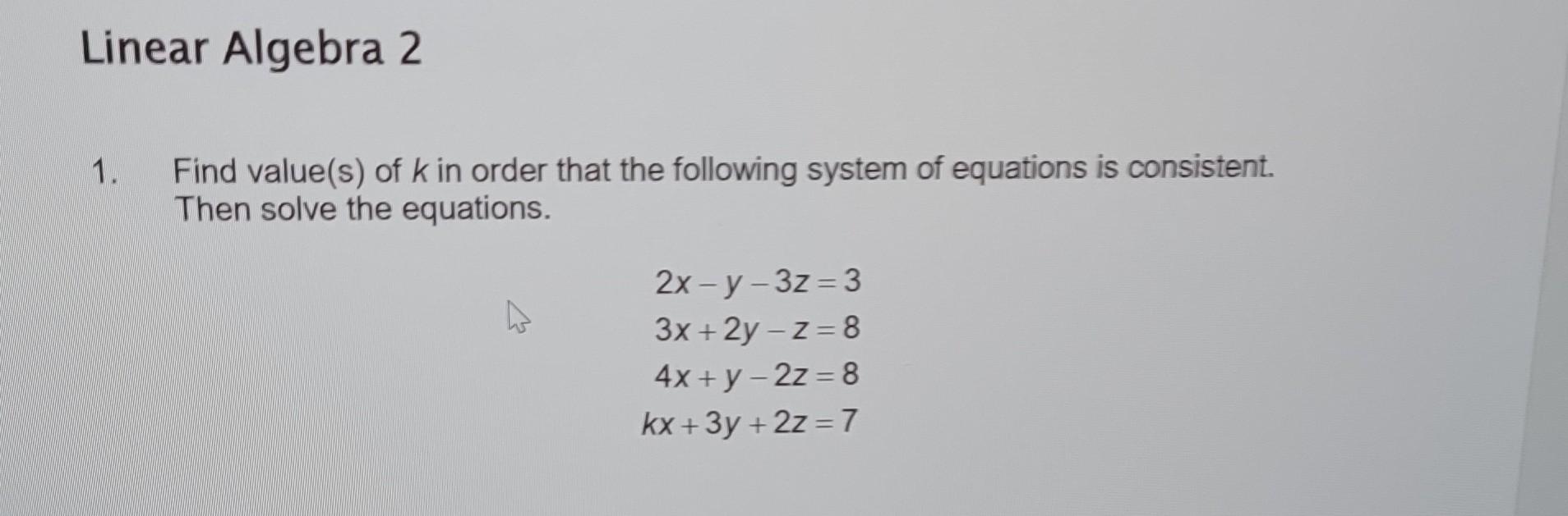 Solved Find Value S Of K In Order That The Following System