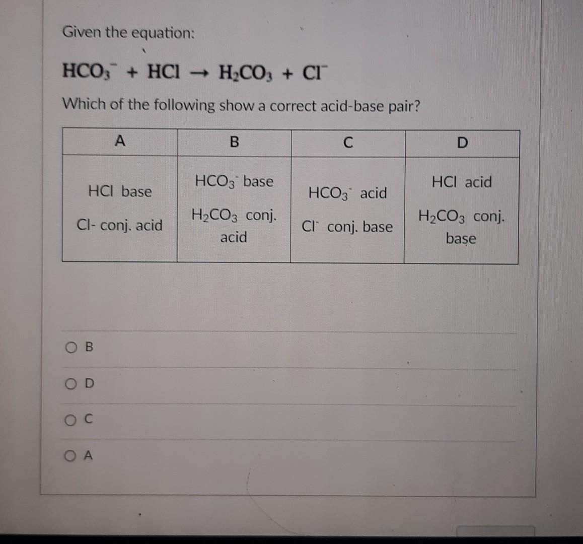 Solved Given the equation: HCO3 + HCl - H2CO3 + CI Which of | Chegg.com