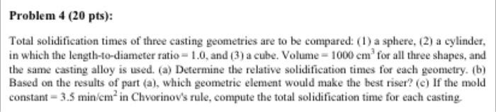 Solved Problem 4 (20 pts): Total solidification times of | Chegg.com