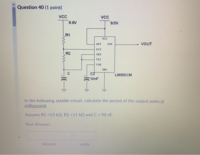 Solved Question 40 (1 point) VCC VCC 9.0V 9.0V R1 усс RST | Chegg.com
