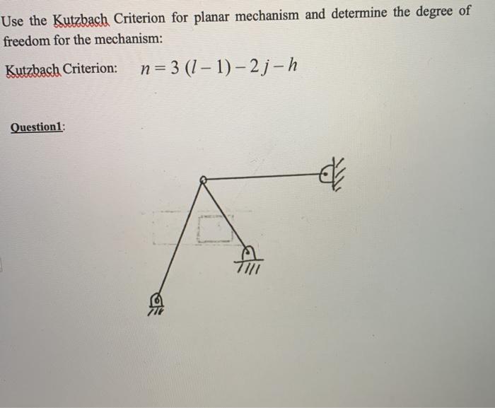 Solved Use the Kutzbach Criterion for planar mechanism and | Chegg.com Solved Use the Kutzbach Criterion for planar mechanism and | Chegg.com