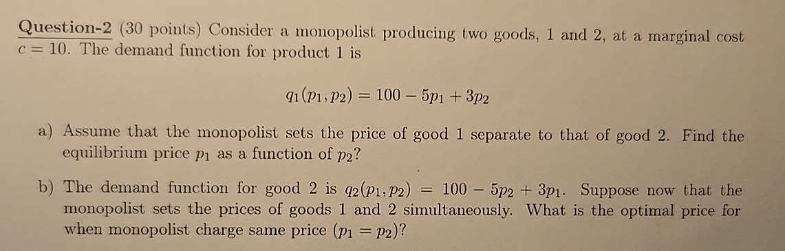 Solved Question-2 (30 ﻿points) ﻿Consider a monopolist | Chegg.com