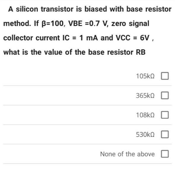 Solved A silicon transistor is biased with base resistor | Chegg.com
