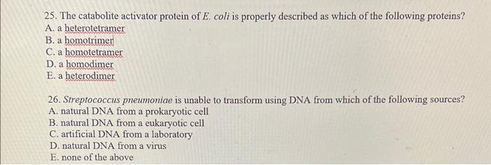 Solved 25. The catabolite activator protein of E. coli is | Chegg.com