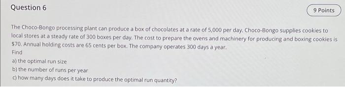 Solved Question 6 9 Points The Choco-Bongo processing plant | Chegg.com