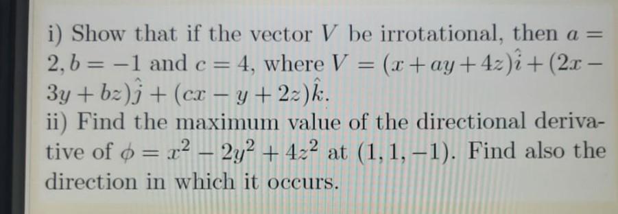 Solved - = i) Show that if the vector V be irrotational, | Chegg.com