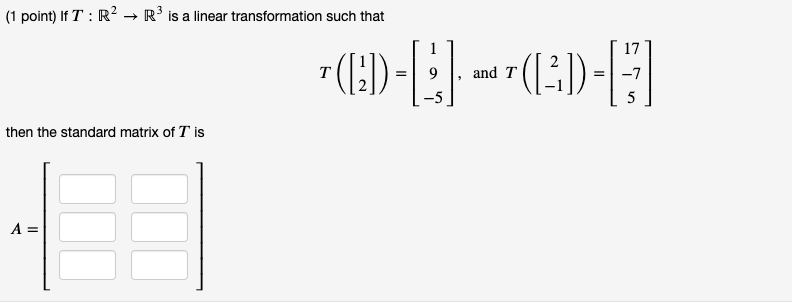 Solved (1 ﻿point) ﻿If T:R2→R3 ﻿is a linear transformation | Chegg.com
