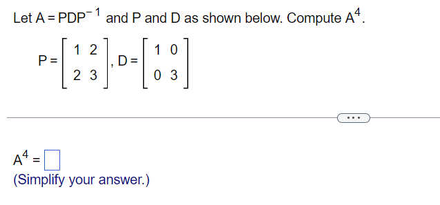 Solved Let A=PDP-1 ﻿and P ﻿and D ﻿as shown below. Compute | Chegg.com