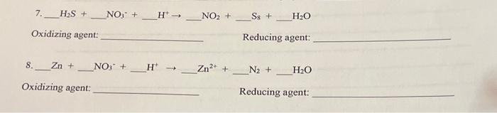 Solved 7. −H2 S+ NO3−+H+→NO2+ S8+ H2O Oxidizing agent: | Chegg.com