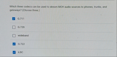 Solved Which three codecs can be used to stream MOH audio | Chegg.com