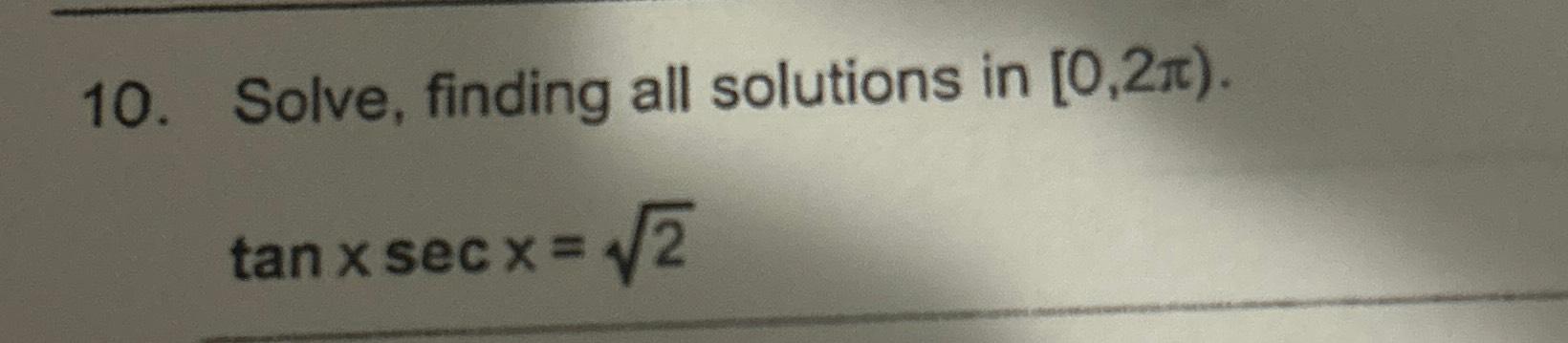 Solved Solve, finding all solutions in [0,2π).tanxsecx=22 | Chegg.com