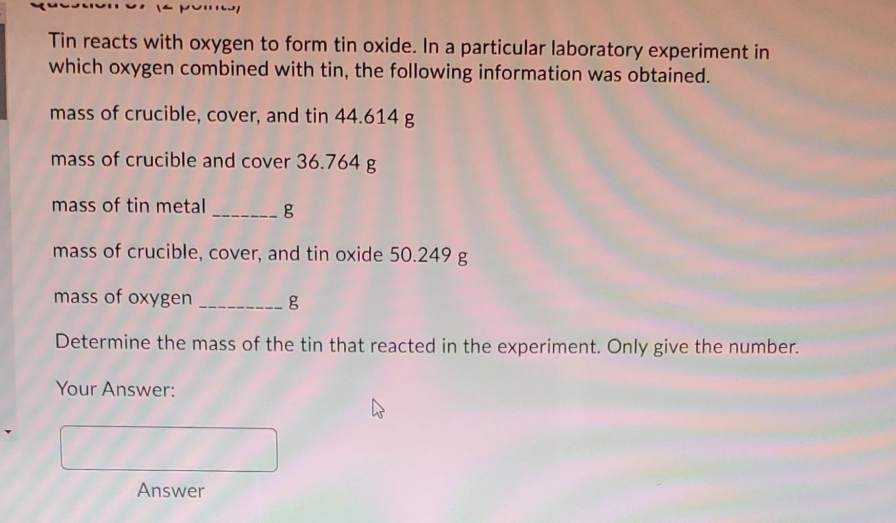 Solved PULT Tin reacts with oxygen to form tin oxide. In a | Chegg.com