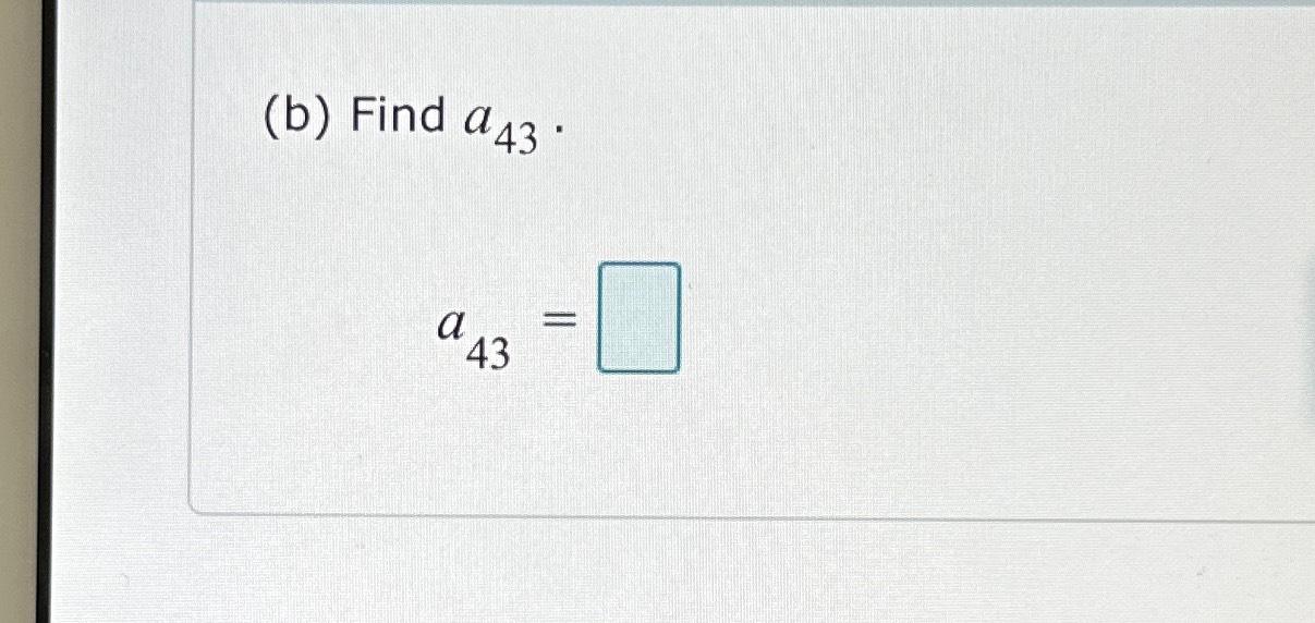 (b) ﻿Find a43.a43= | Chegg.com