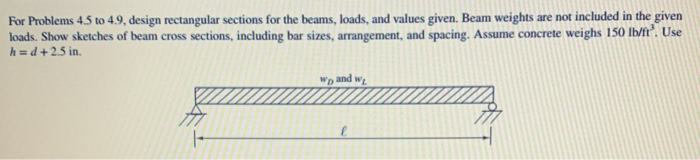 Solved For Problems 4.5 to 4.9, design rectangular sections | Chegg.com