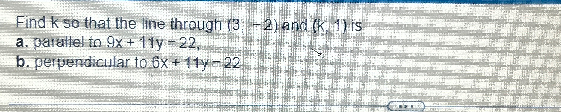 Solved Find k ﻿so that the line through (3,-2) ﻿and (k,1) | Chegg.com