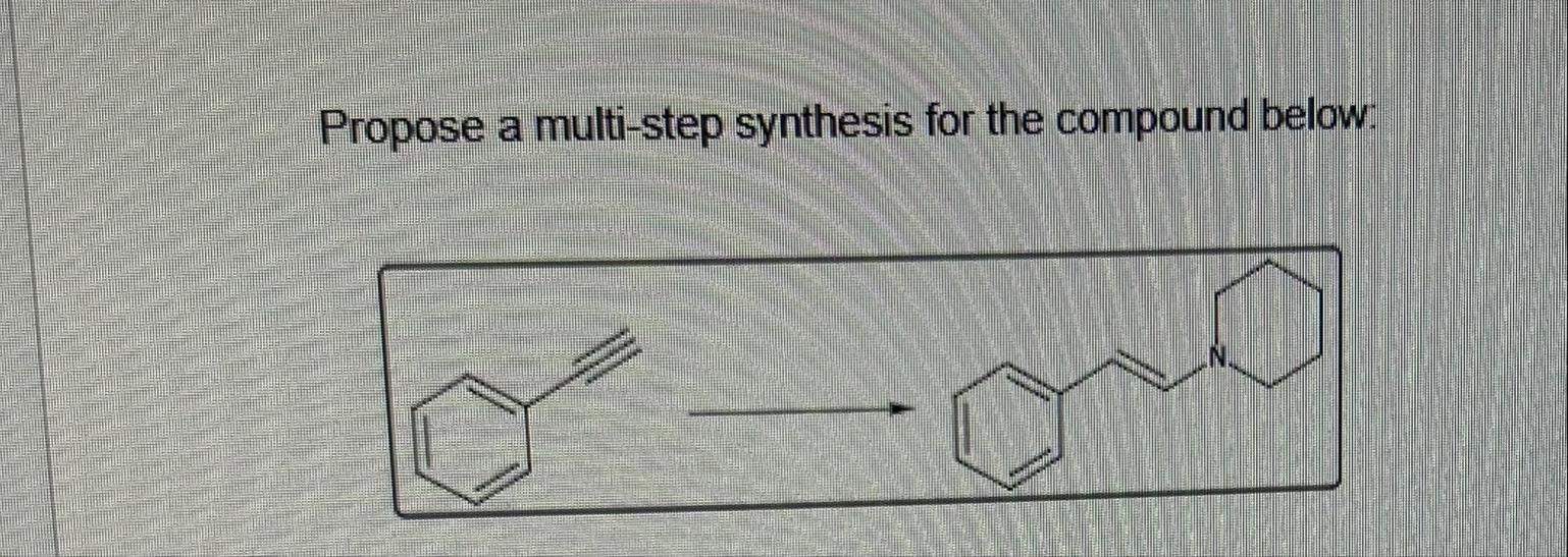 Solved Propose a multi-step synthesis for the compound | Chegg.com