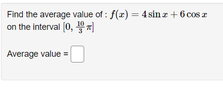 Solved Find the average value of : f(x)=4sinx+6cosxon the | Chegg.com