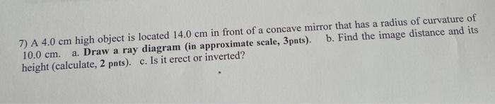 Solved 7) A 4.0 cm high object is located 14.0 cm in front | Chegg.com