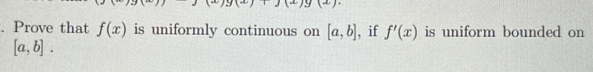 Solved Prove that f(x) ﻿is uniformly continuous on a,b, ﻿if | Chegg.com