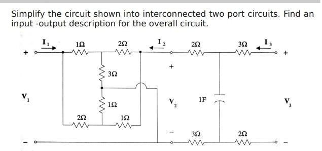 Solved Simplify the circuit shown into interconnected two | Chegg.com