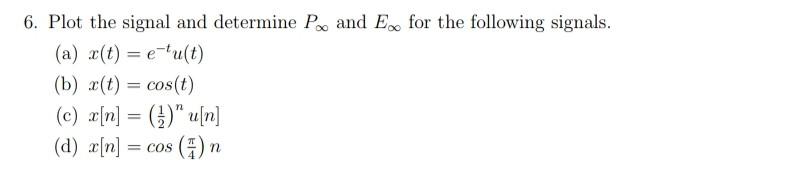 Solved 6. Plot the signal and determine P∞ and E∞ for the | Chegg.com