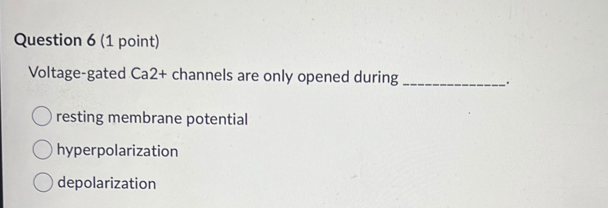 Solved Question 6 (1 ﻿point)Voltage-gated Ca2+ ﻿channels are | Chegg.com