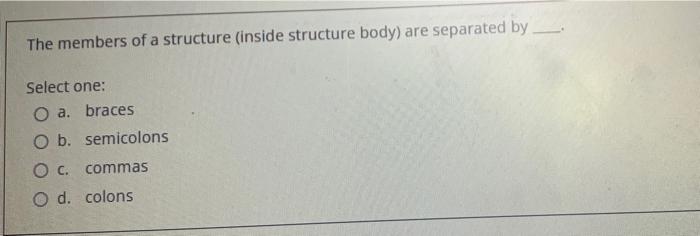 Solved The members of a structure (inside structure body) | Chegg.com