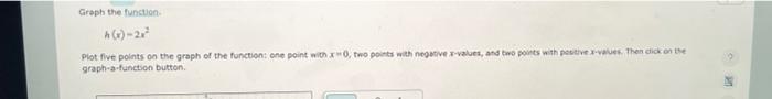 Solved Graph the funcuon- h(x)=2x2 Plot five points on the | Chegg.com
