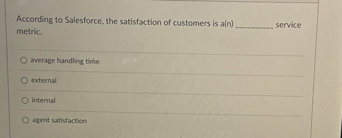 Solved According to Salesforce, the satisfaction of | Chegg.com