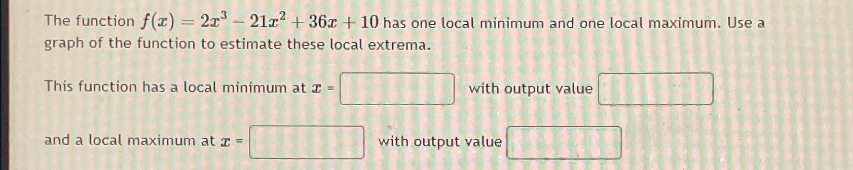 Solved The function f(x)=2x3-21x2+36x+10 ﻿has one local | Chegg.com