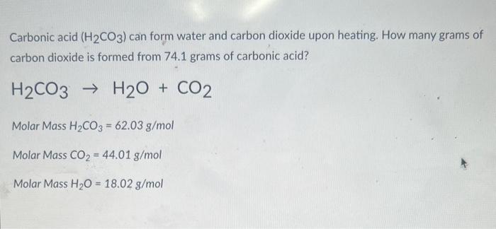 Solved Carbonic acid (H2CO3) can form water and carbon | Chegg.com