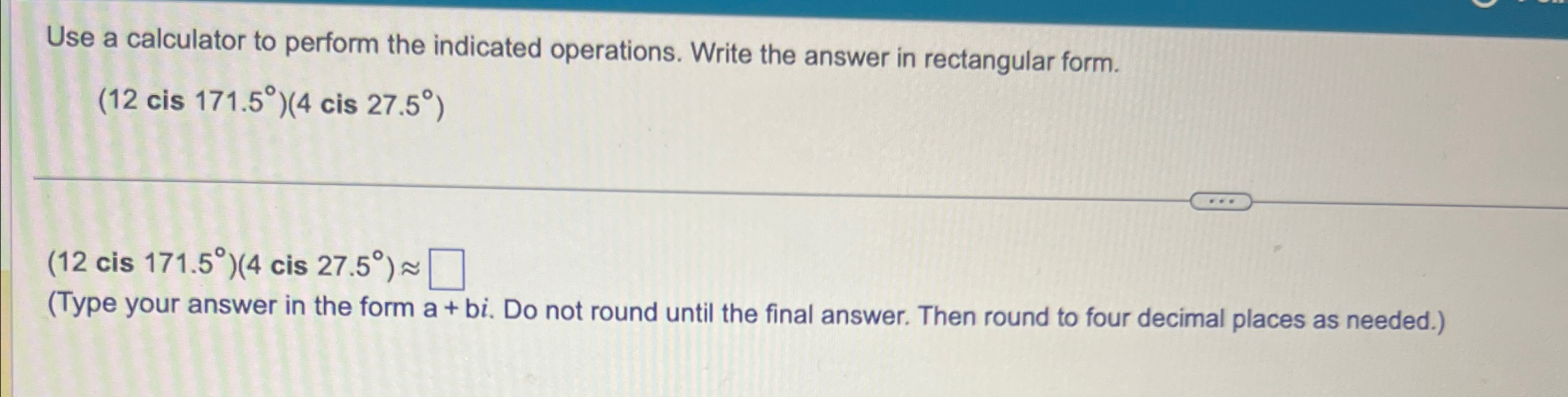 Solved Use a calculator to perform the indicated operations. | Chegg.com