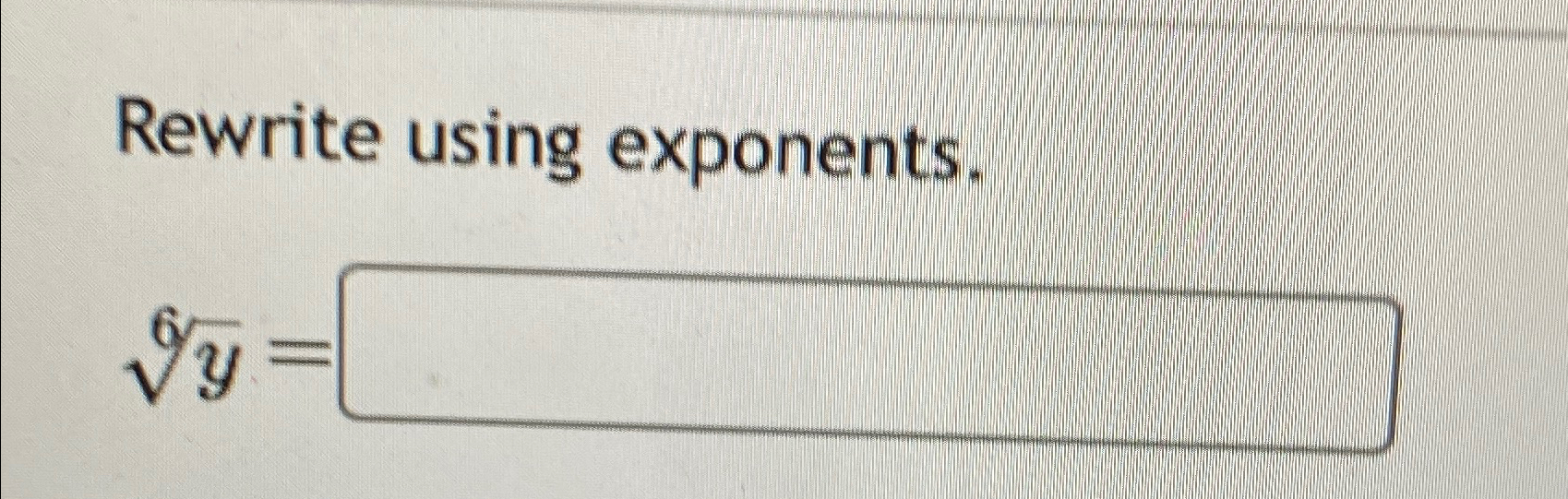 Solved Rewrite using exponents.y6= | Chegg.com