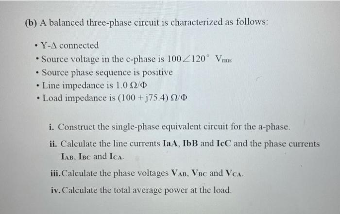 Solved (b) A balanced three-phase circuit is characterized | Chegg.com